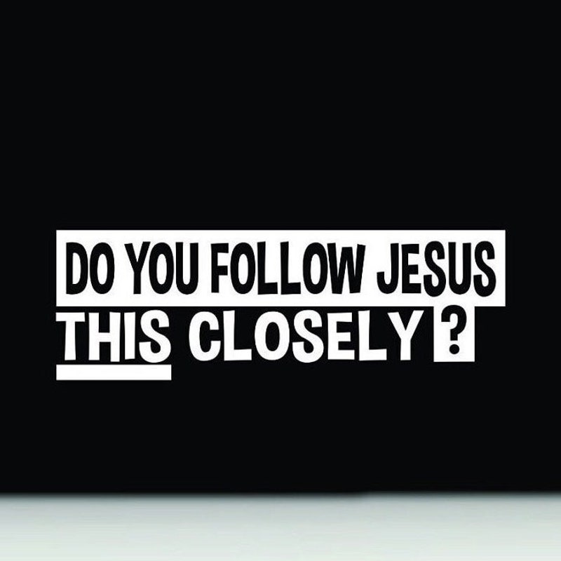 Do You Follow Jesus This Closely Bumper Sticker - Etsy