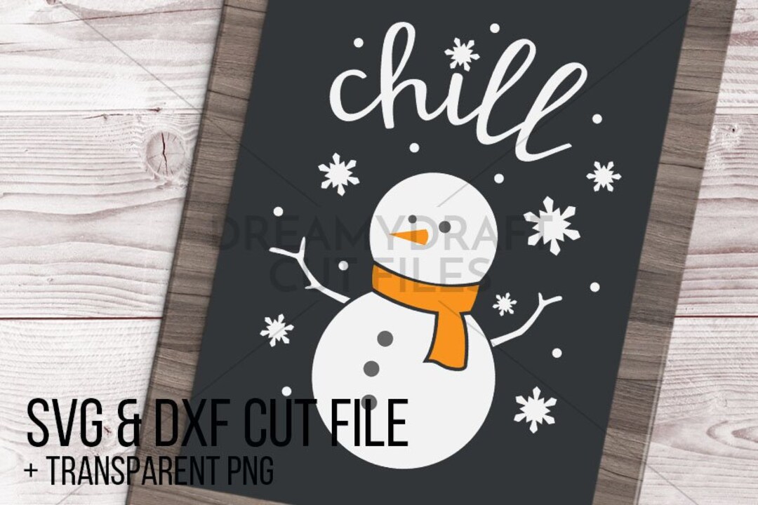 Chill Svg Cut File | Snowman Svg - Winter Svg - Snow Svg - Winter Shirt ...