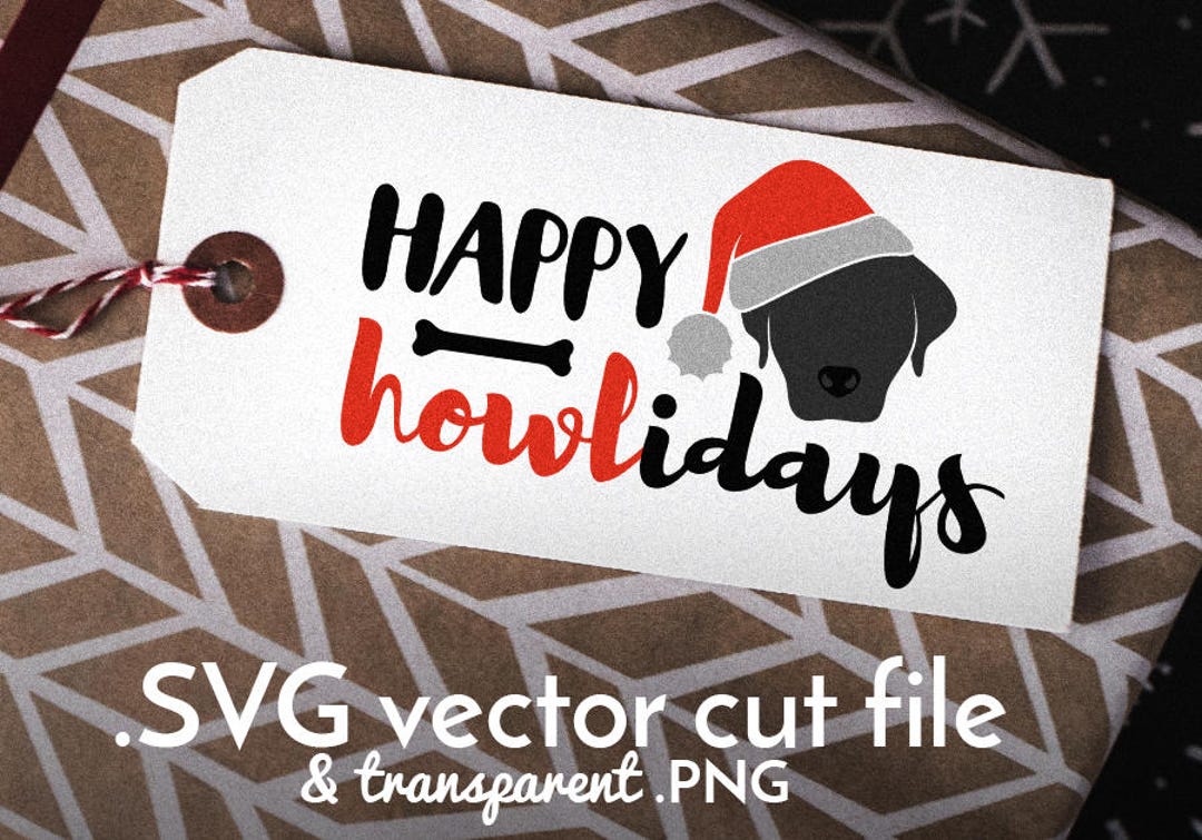 Happy Howlidays Cut File | Dog Gift Label - Christmas Card Design ...