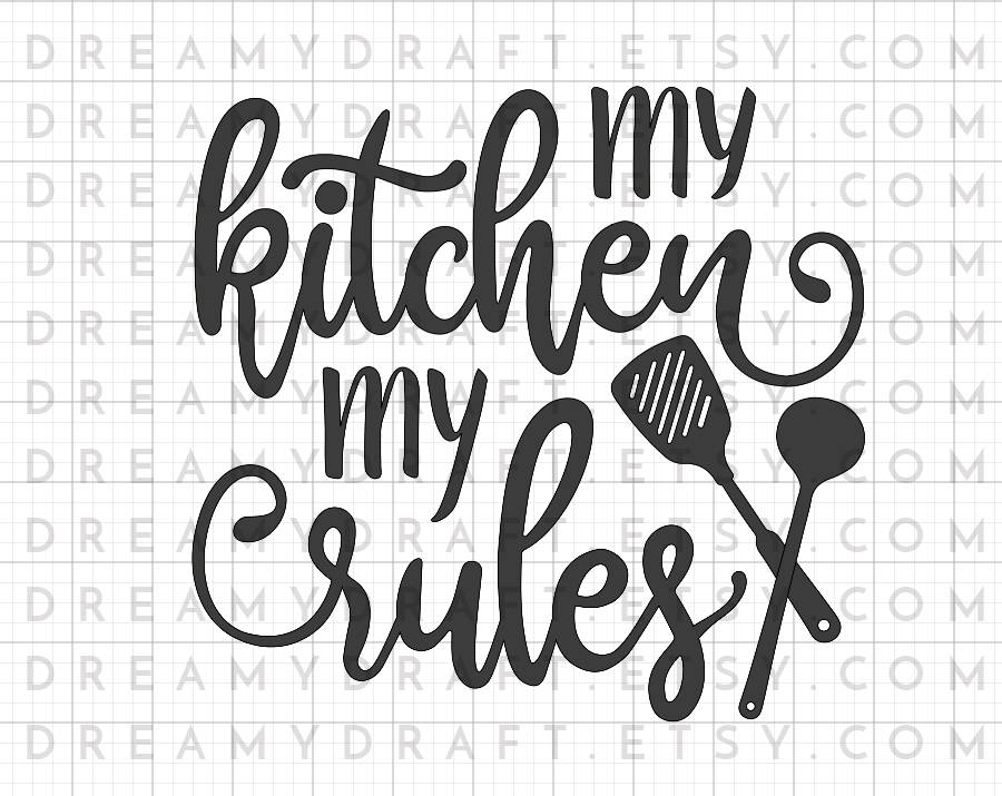 My Kitchen My Rules Cut File Kitchen Decal Apron Design - Etsy