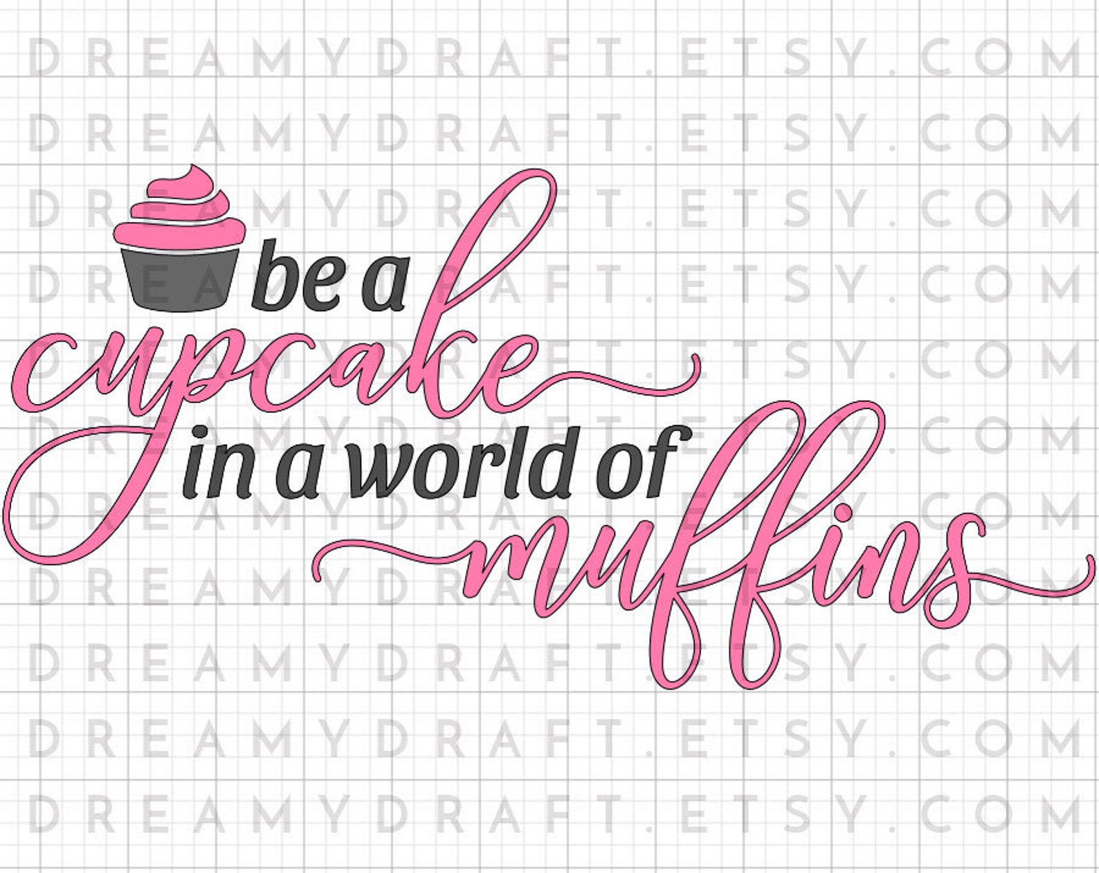 Be a Cupcake in a World of Muffins SVG Cut File | Baking Svg - Cupcake ...