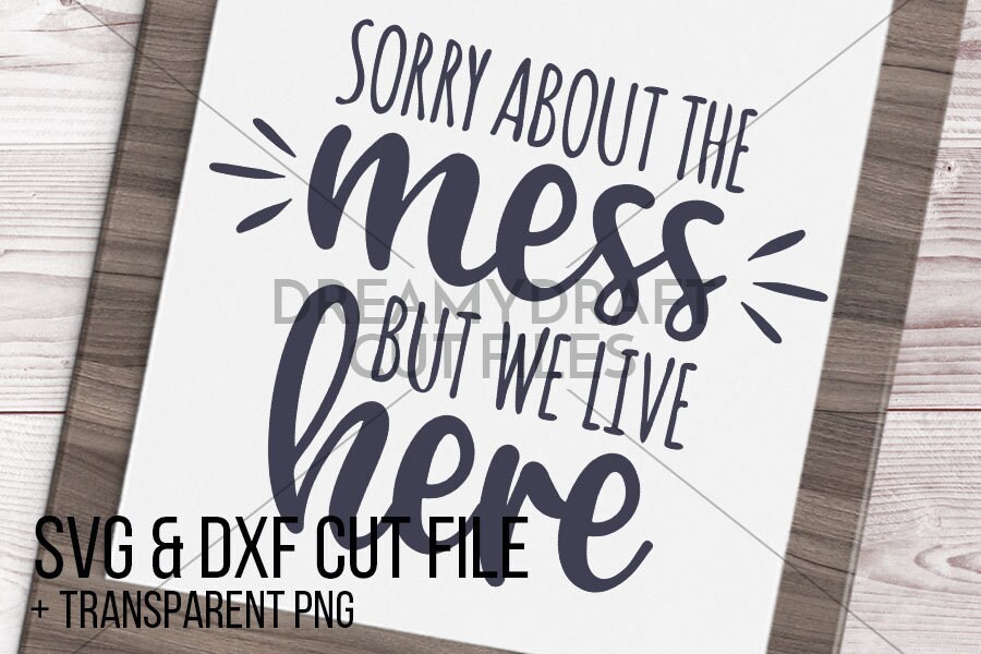 Sorry about the mess svg cut file funny svg messy svg | Etsy