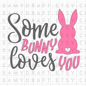 Some Bunny Loves You SVG Cut File | Easter Svg - Easter Bunny Svg ...