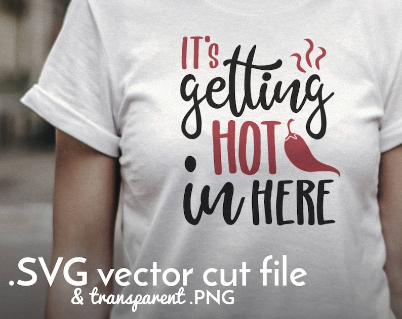 It's Getting Hot in Here Svg Cut File | Chili Cook off Svg - Chili Svg ...