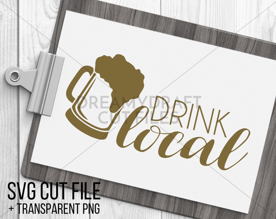 Drink Local SVG Cut File | Craft Beer Svg - Beer Cut File - Beer Glass ...