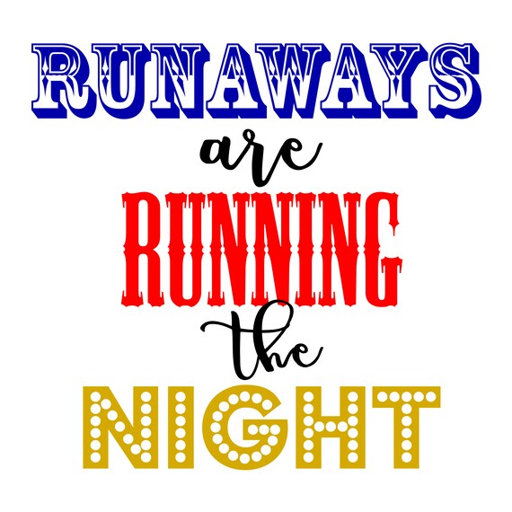 Runaways running the night svg greatest showman svg circus | Etsy