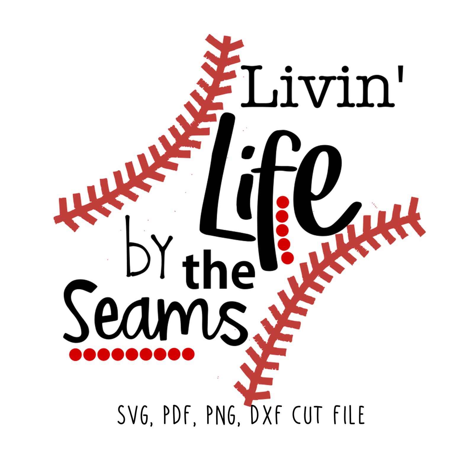 Baseball Svg Softball Svg Livin Life By The Seams Svg Dxf Pdf Png