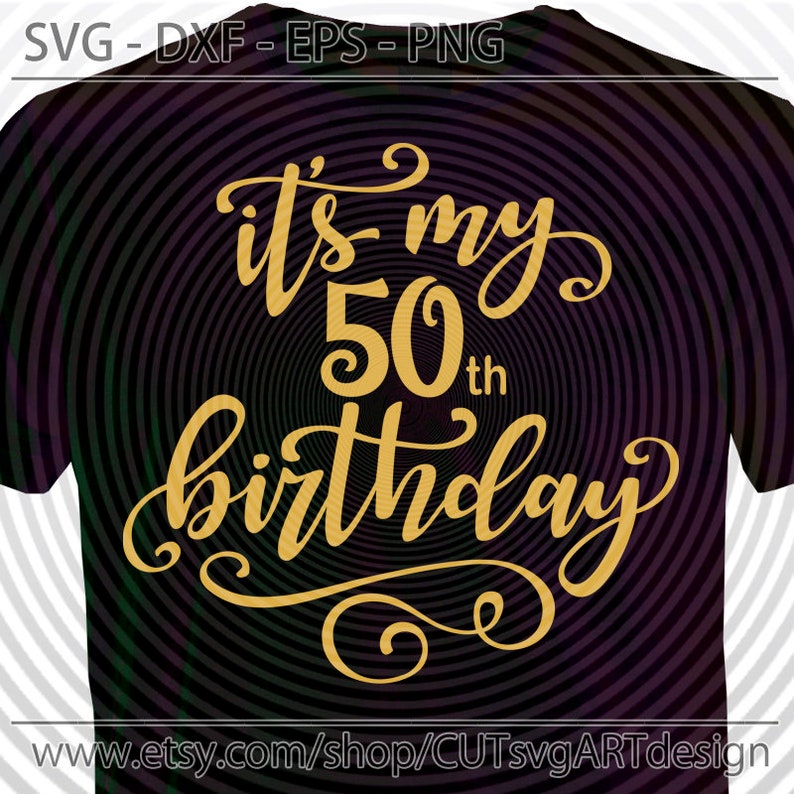 It's Its My 50th Birthday Day SVG Cut File for Making | Etsy It's Its My 50th Birthday Day SVG Cut File for Making | Etsy