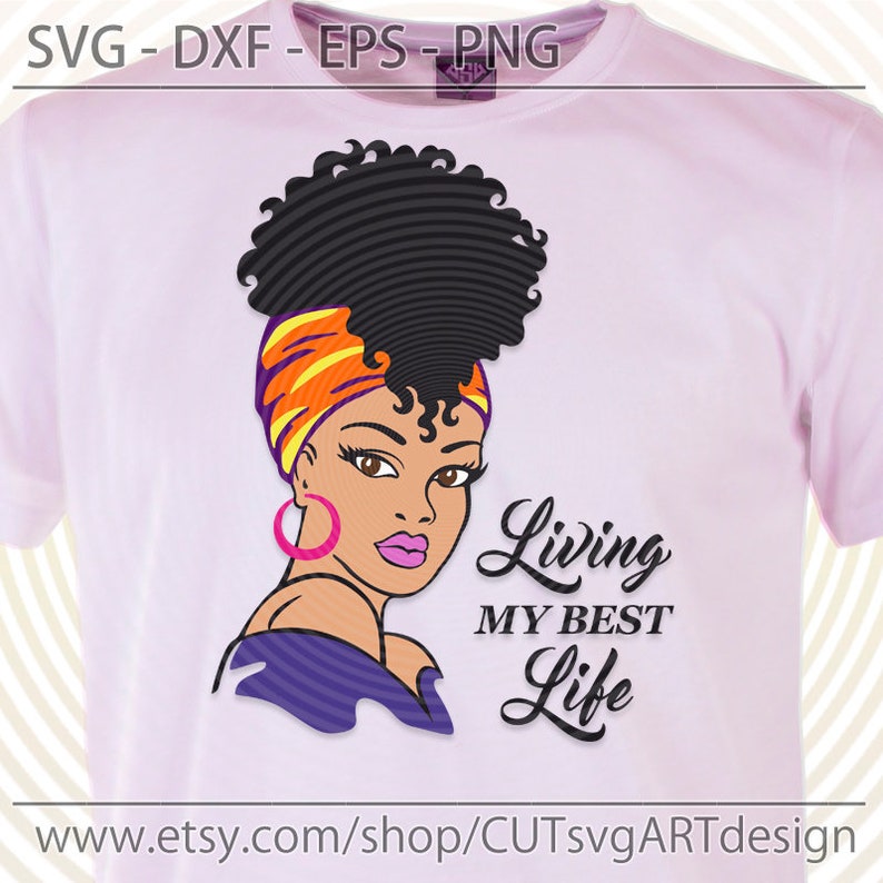 Black Woman Svg Living My Best Life Svg Png Dxf Eps Afro Etsy