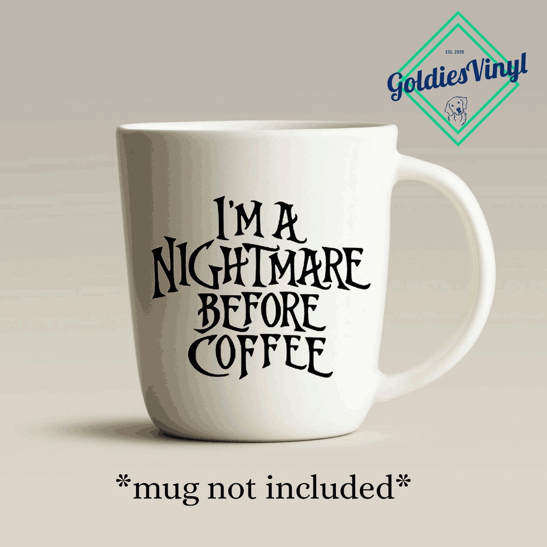 I'm A Nightmare Before Coffee - Vinyl Die Cut Decal Sticker - Etsy