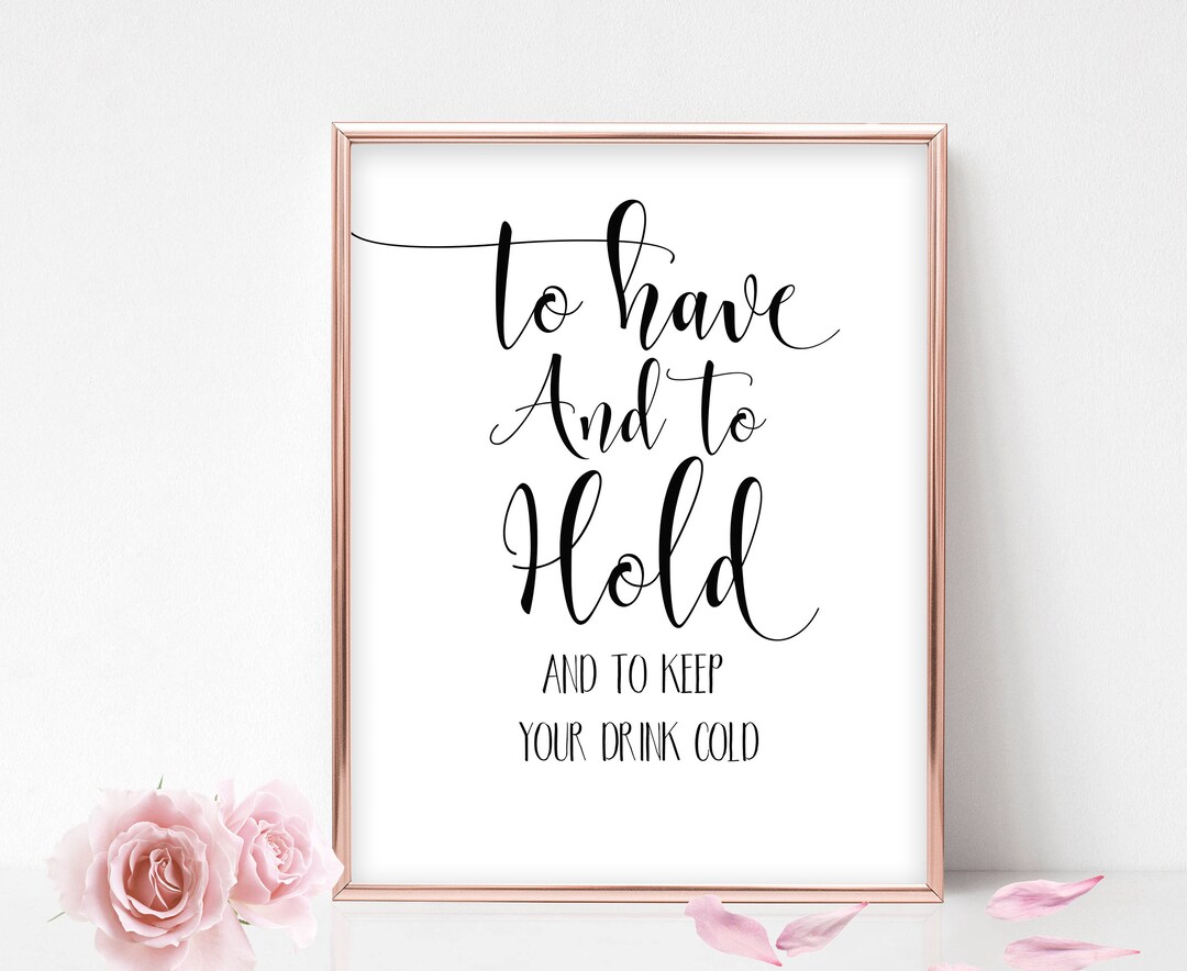 Printable to Have and to Hold and to Keep Your Drink Cold Please Take ...