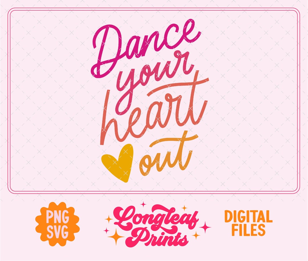 Ballet Sweatshirt Dance Your Heart Out SVG Dance Svg Files Dance Cut ...