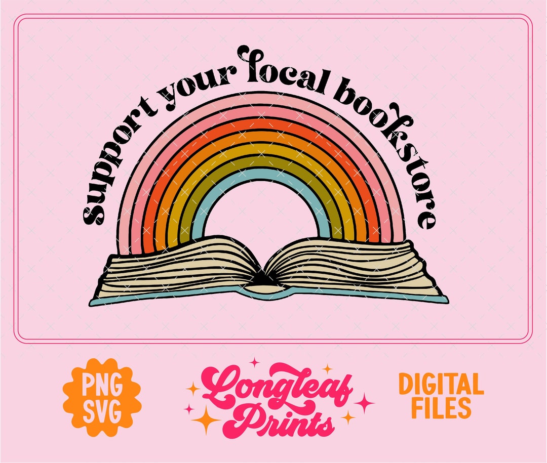Support Your Local Bookstore Rainbow SVG PNG Digital Download Design ...