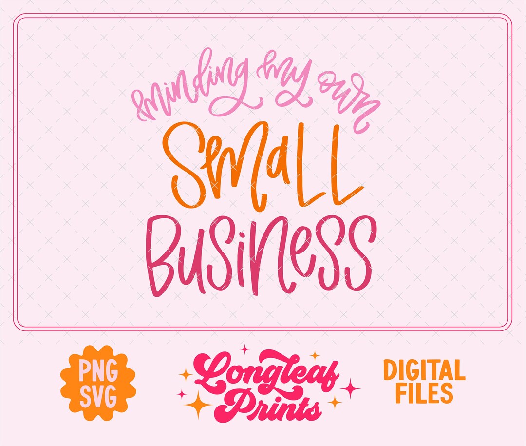 Minding My Own Small Business SVG PNG Digital Download Design File - Etsy