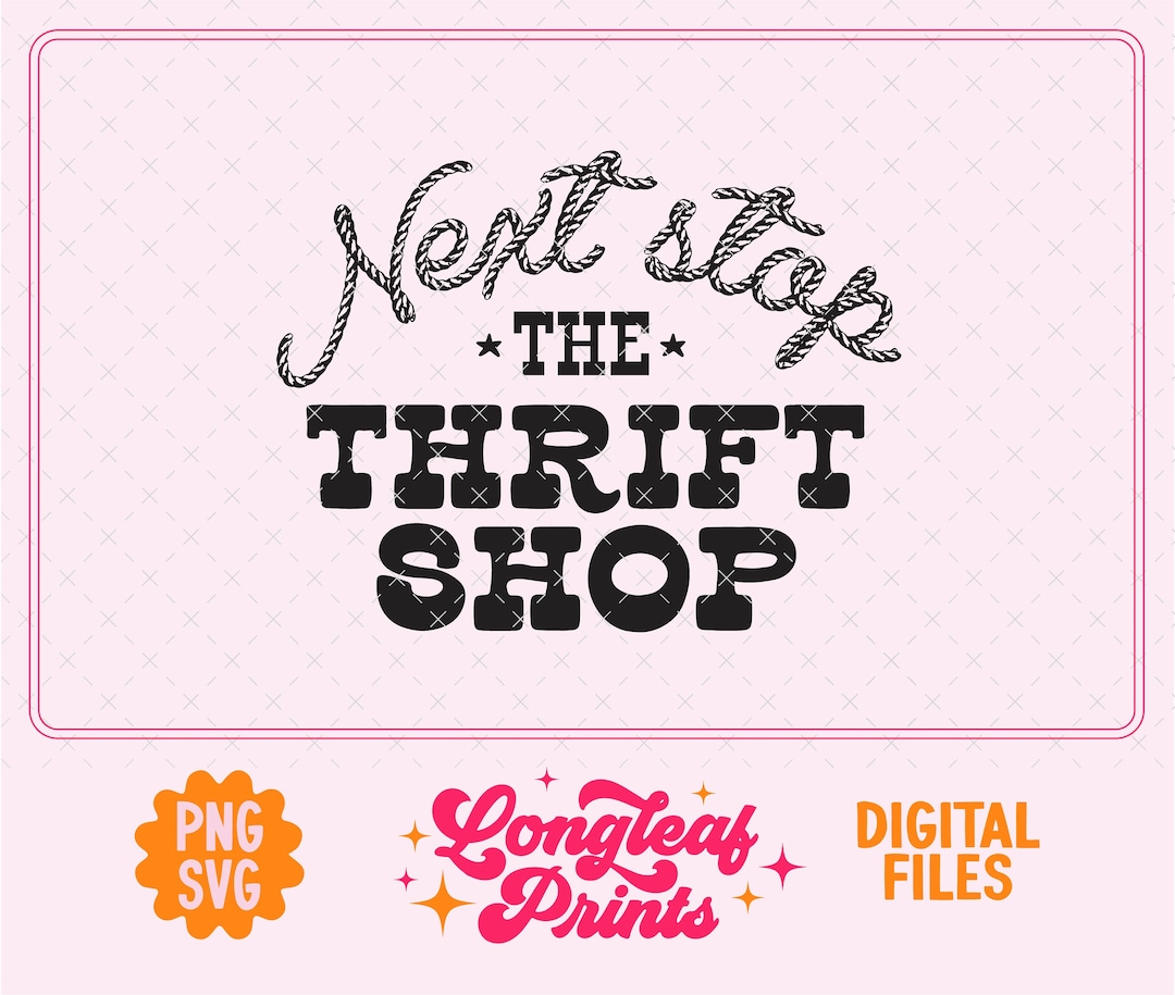 Next Stop the Thrift Shop SVG PNG Digital Download Design File for T ...