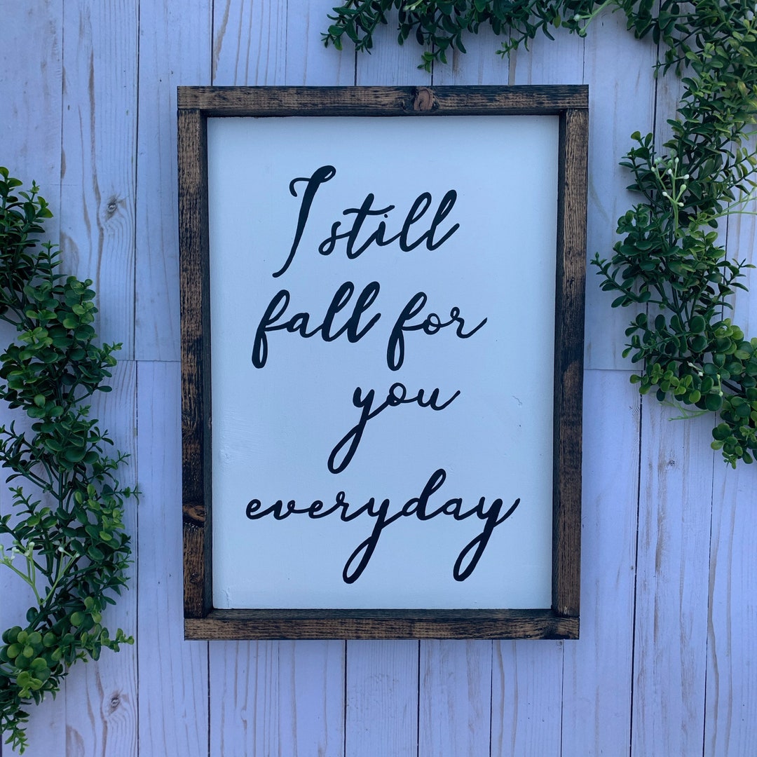 I Still Fall for You Everyday, Wood Sign, Love Sign, Bedroom Decor ...