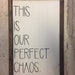 This is Our Perfect Chaos Framed Sign, Perfect Chaos Sign, Family Wood ...