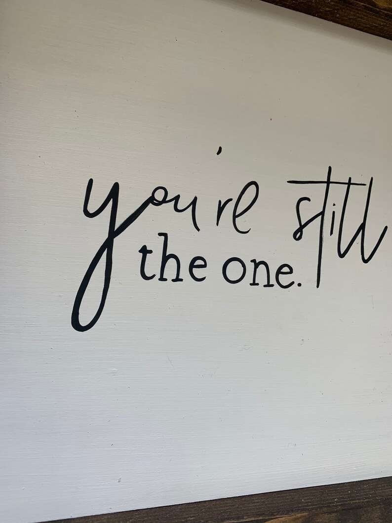 You're Still the One Sign Wood Sign Farmhouse Style - Etsy