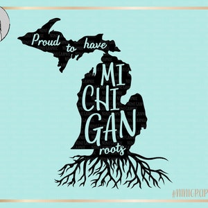 Proud to Have Michigan Roots Svg, Michigan Svg, Proud Michigan Svg ...