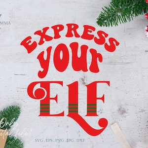 Express Your Elf Svg, DXF and PNG Instant Download, and Clothing ...