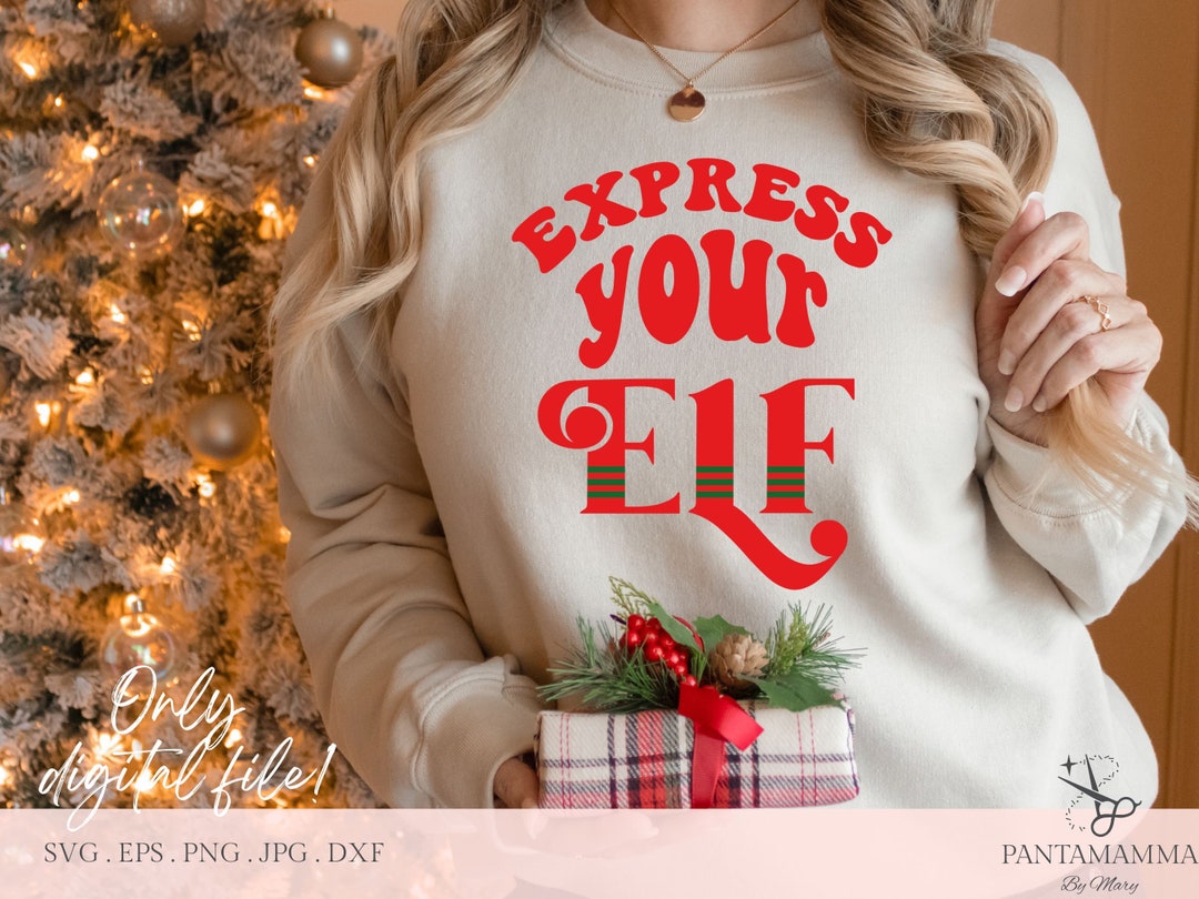 Express Your Elf Svg, DXF and PNG Instant Download, and Clothing ...