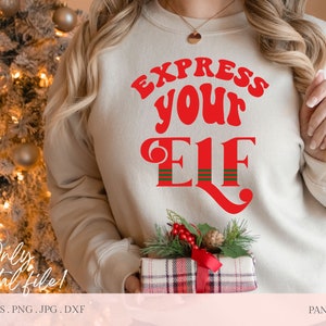 Express Your Elf Svg, DXF and PNG Instant Download, and Clothing ...