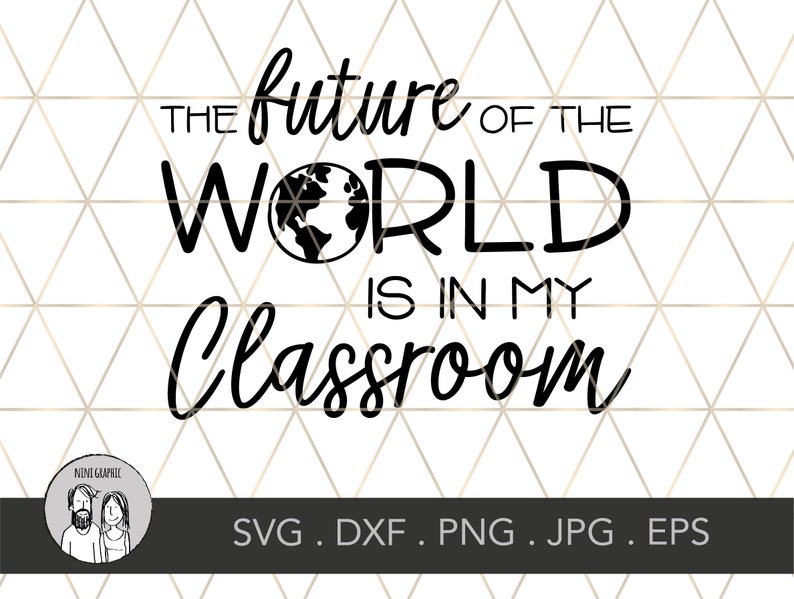 Back to School Svg the Future of the World is in My Classroom - Etsy