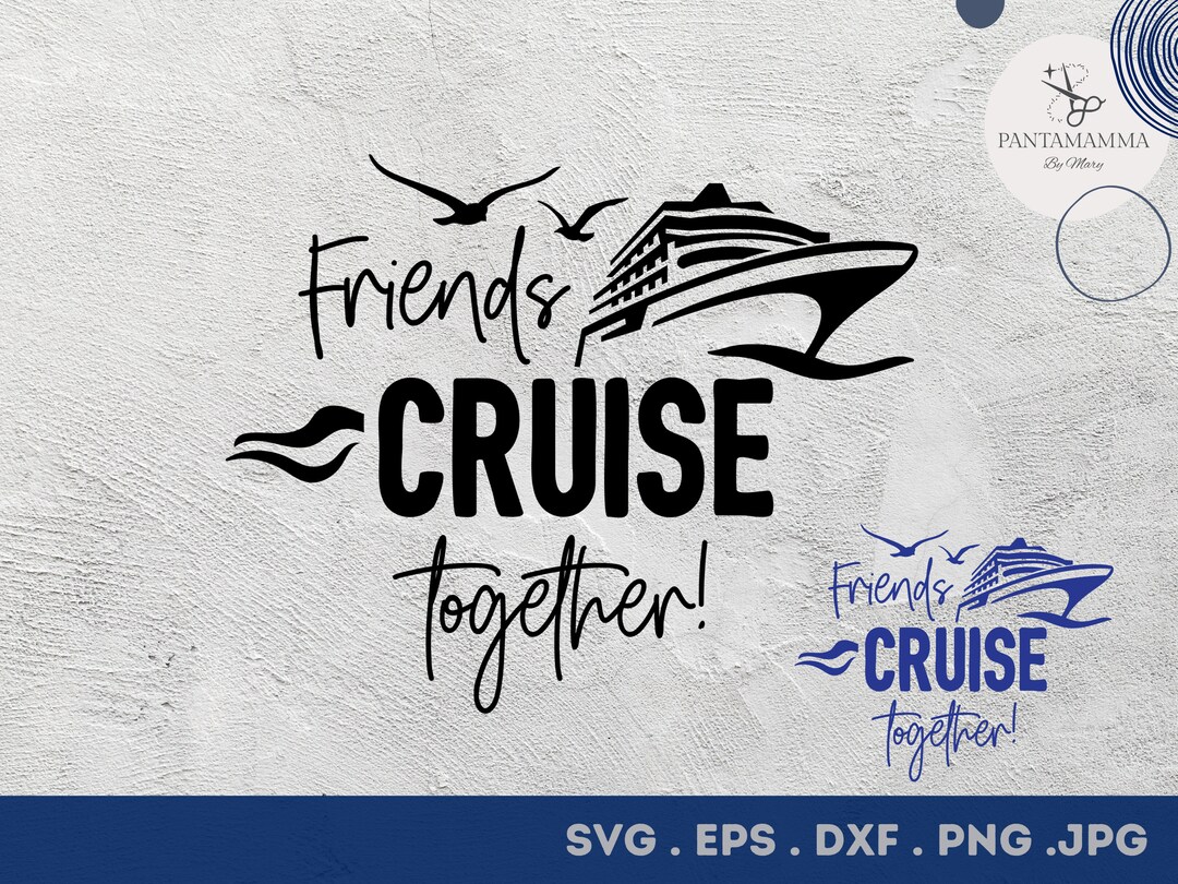 Friends Cruise Together Svg, Cruise Squad Friends Trip, Friends Cruise ...