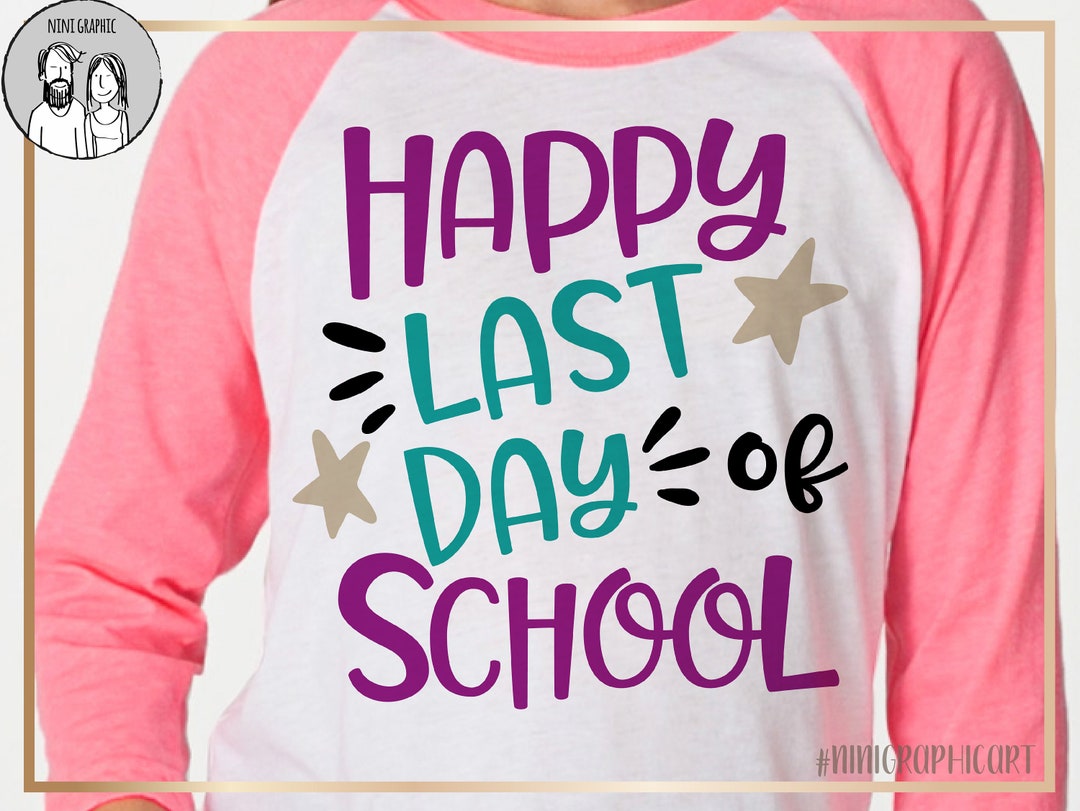 Happy Last Day of School Svg School Svg End of Year Svg PNG File Cut ...