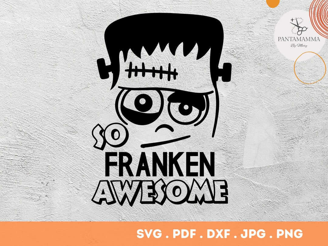 So Franken Awesome SVG, Funny SVG, Kid's Halloween Svg, Frankenstein ...