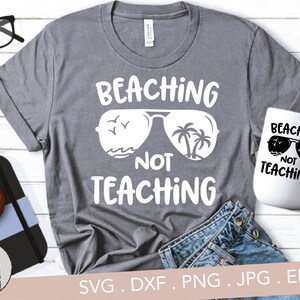 Teacher SVG, Dxf File, Beaching Not Teaching Svg, Summer Svg, Beach Svg ...
