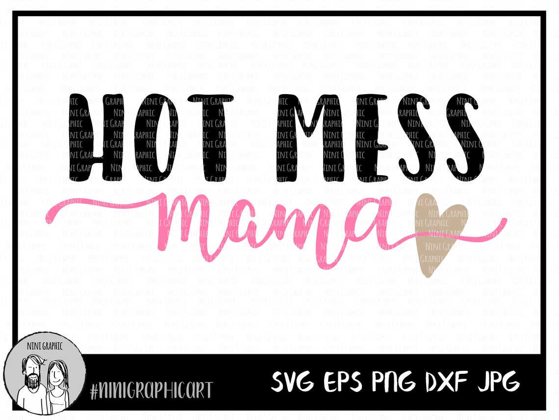 Hot Mess Mama Svg Png Eps Dxf Cutting File for Cricut & | Etsy
