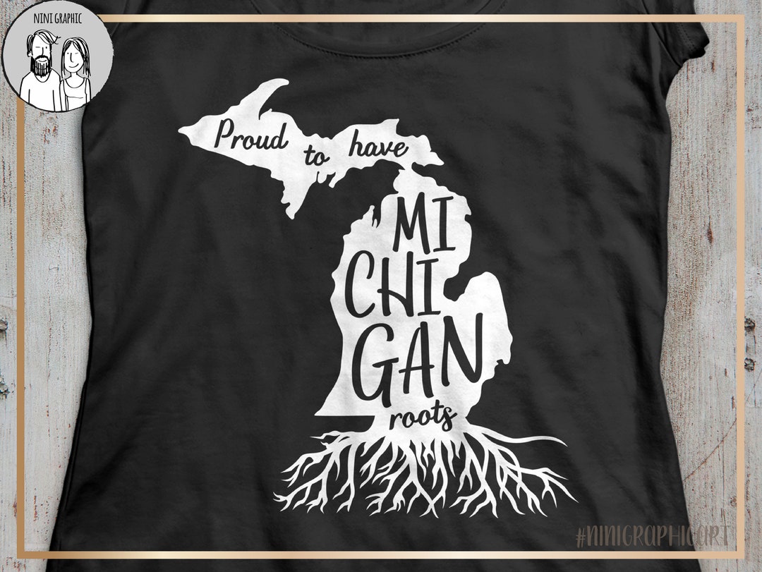 Proud to Have Michigan Roots Svg, Michigan Svg, Proud Michigan Svg ...