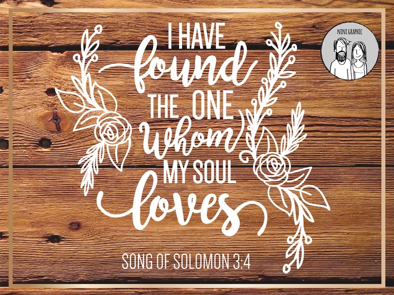 I Have Found the One Whom My Soul Loves Song of Solomon 3:4 | Etsy