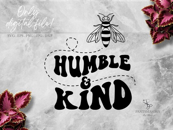 Bee Humble and Kind SVG Cut File Bee Svg Bee Happy Svg | Etsy