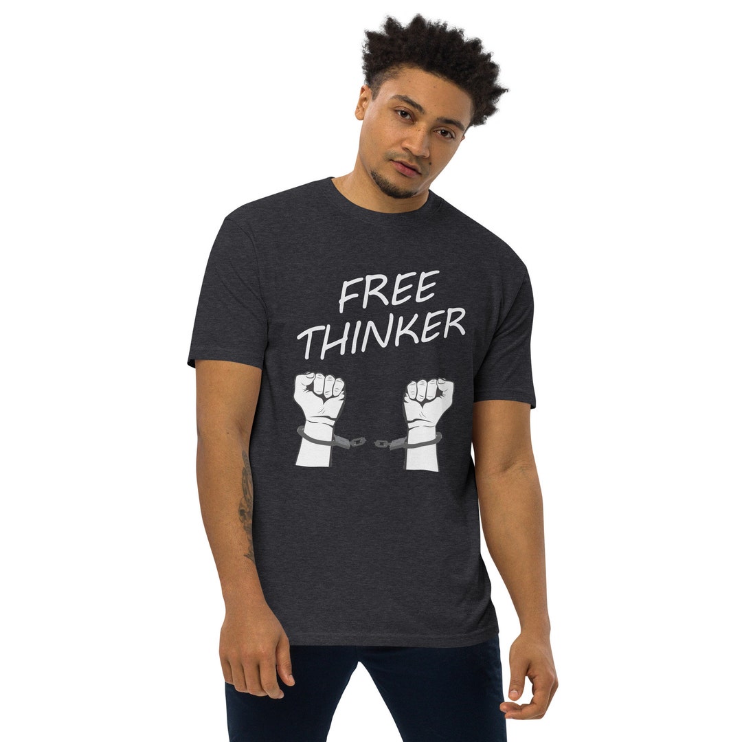 Free Thinker Shirt | Think for Yourself T Shirt - Unisex Patriotic T ...