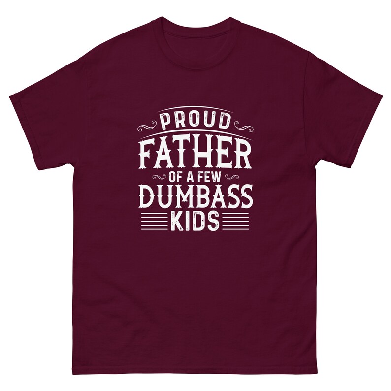 Proud Father of a Few Dumbass Kids Father Day Gift Shirt Mens T Shirt ...