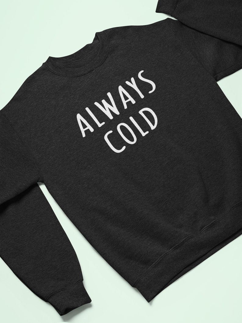 Always Cold Sweater / I'm Cold Sweater, Winter Jumper, Cosy Jumper ...