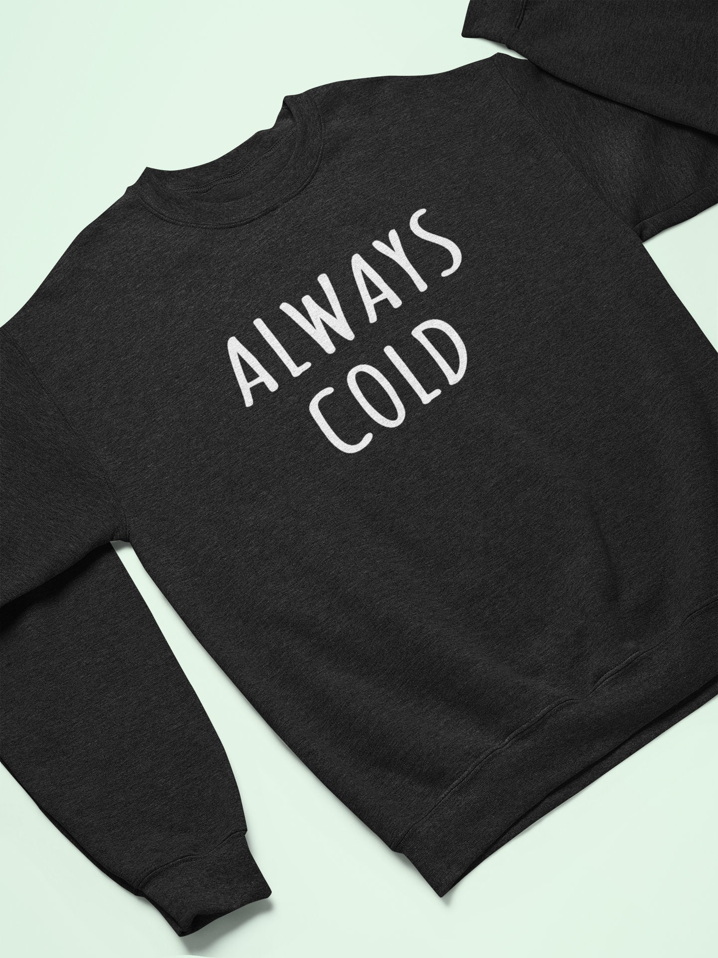 Always Cold Sweater / I'm Cold Sweater Winter Jumper - Etsy UK