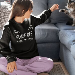 Fluff off Sweater / Fluff off Cat Pullover, Cat Lover Sweatshirt, F*ck ...