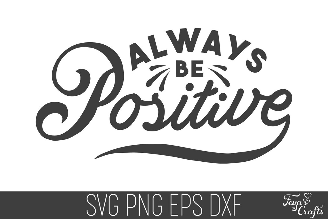 Always Be Positive SVG Inspirational SVG Cricut Motivational | Etsy