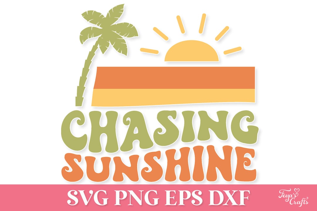 Chasing Sunshine Summer SVG Quote, Beach Vibes SVG, Summer Shirt Svg ...