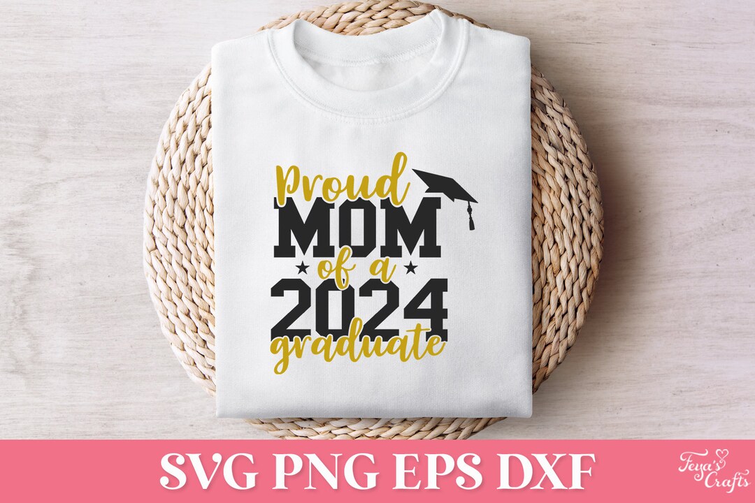 Proud Mom of a 2024 Graduate SVG PNG, Proud Graduate Family 2024 SVG ...