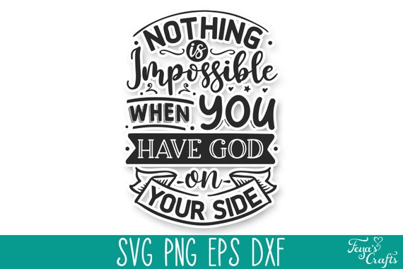 Nothing is Impossible When You Have God SVG God Cricut SVG | Etsy