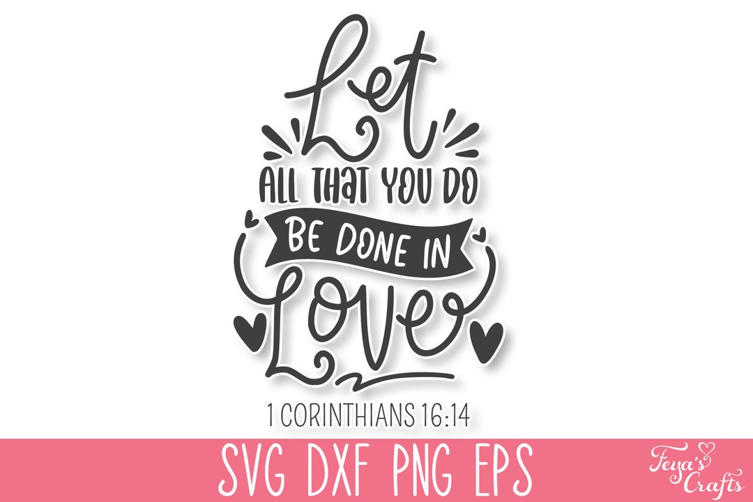 Let All That You Do Be Done in Love SVG, Bible Verse SVG, Christian SVG ...