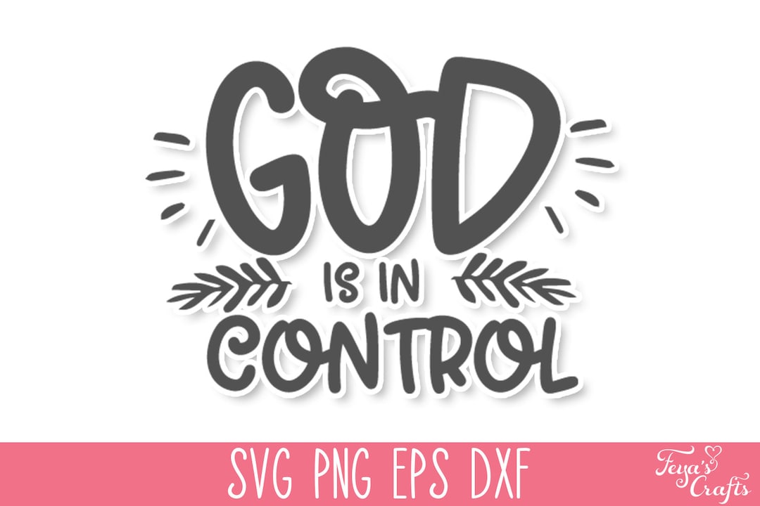 God is in Control SVG Cut File, God SVG Quote, God Cut File, God Cricut ...