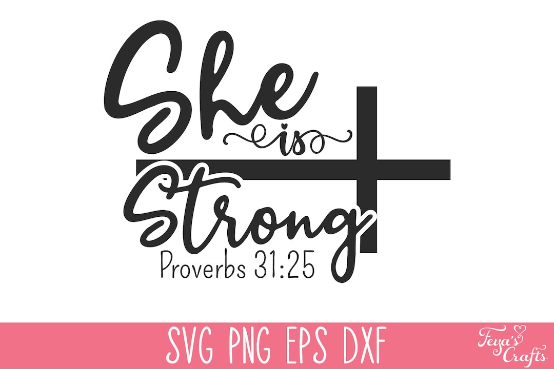 She Is Strong Proverbs 31 25 Svg Christian Svg Bible Verse Svg Faith