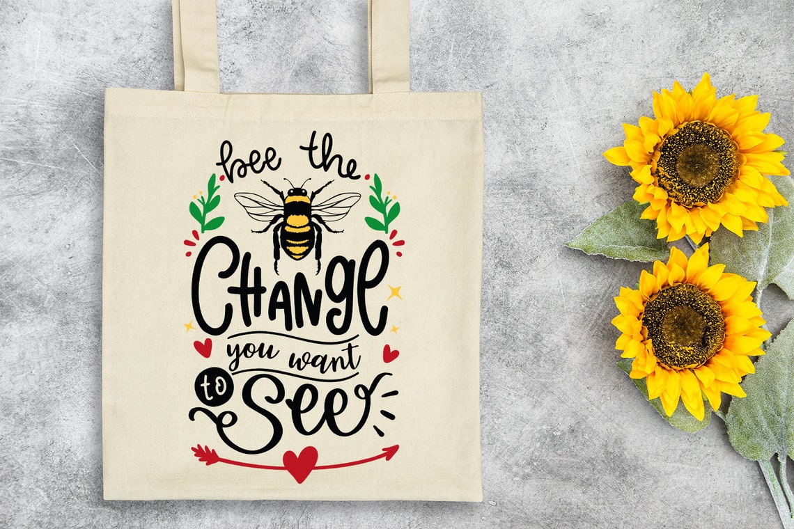 Bee the Change You Want to See SVG, Bee SVG Quote, Mom T-shirt SVG ...