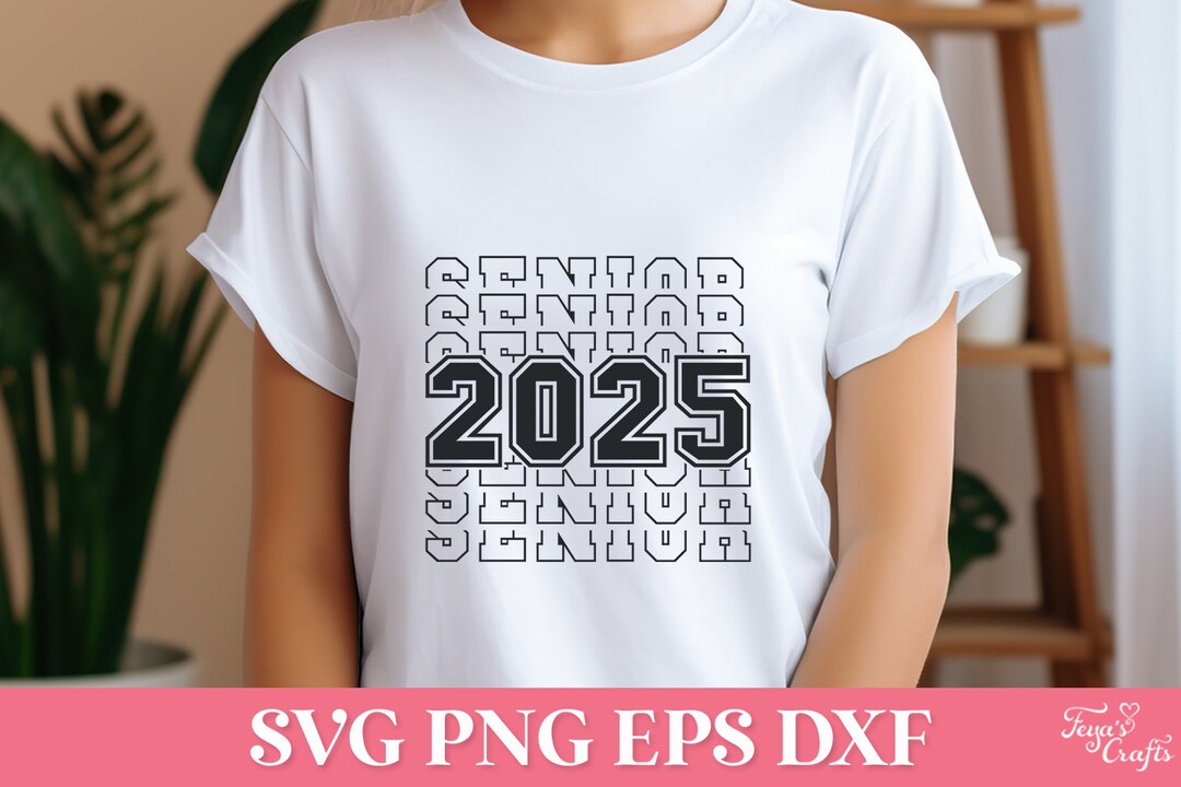 Senior 2025 Stacked SVG, Class 2025 SVG, Senior 2025 PNG, Graduation ...