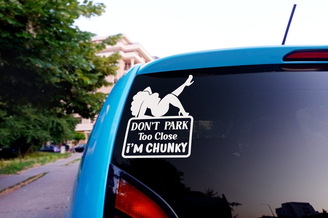 Don’t Park Too Close I’m Chunky SVG, Funny Car Decal SVG Cricut, Funny ...